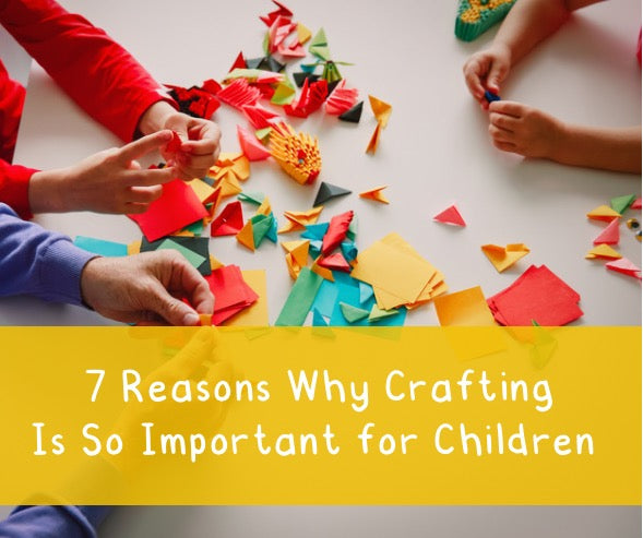 7 Reasons Why Crafting is So Important For Children – Red Beau